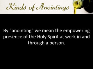Kinds of Anointings - Ps Ashish Raichur | PPTX