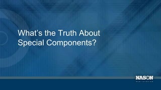Debunking Common Myths About Specifying Special Components | PPT