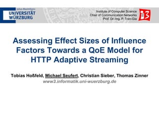 Assessing Effect Sizes of Influence Factors Towards a QoE Model for HTTP Adaptive Streaming | PPTX