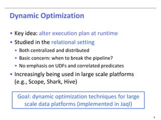 Dynamically Optimizing Queries over Large Scale Data Platforms | PPT