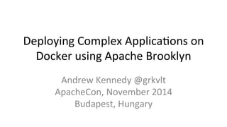 Deploying Complex Applications on Docker using Apache Brooklyn | PPT