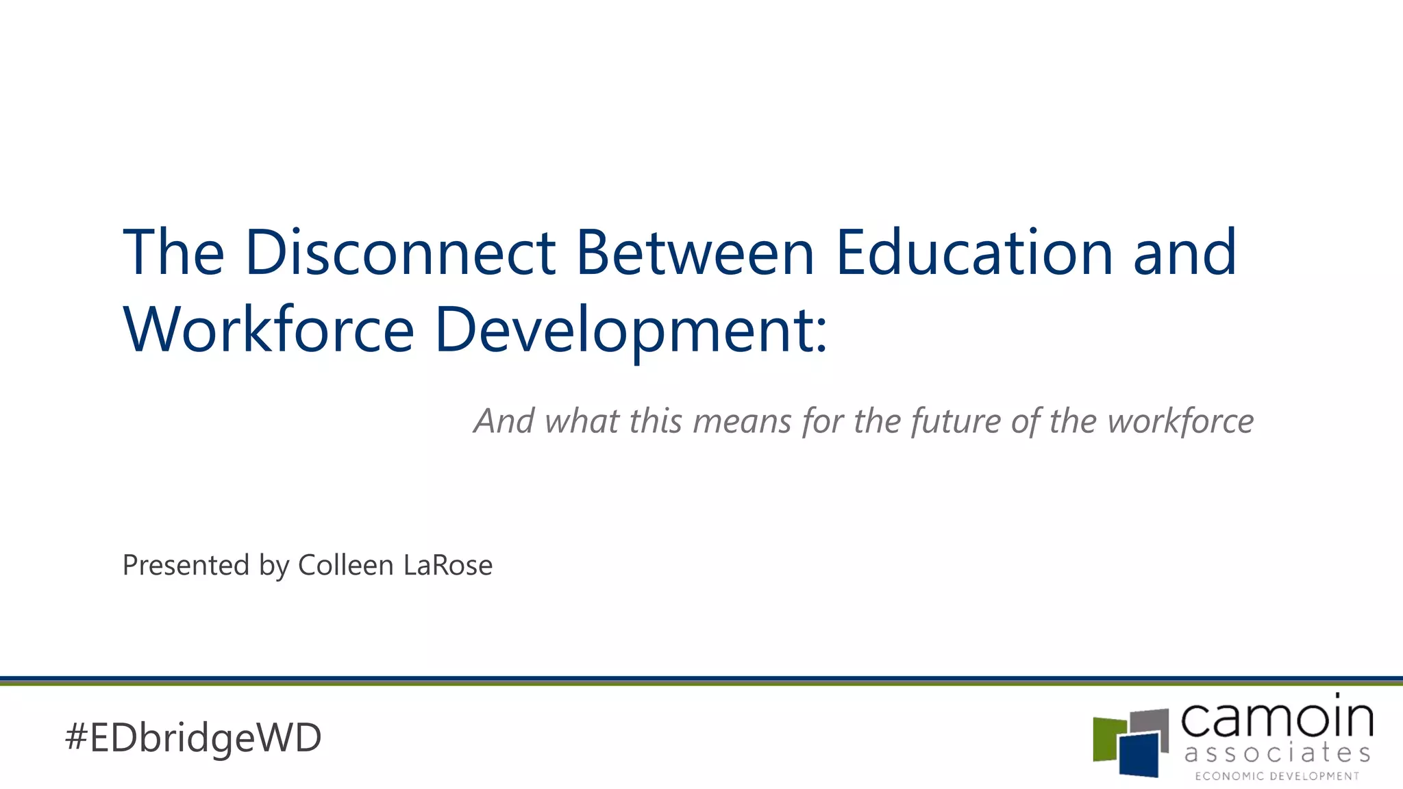 The Disconnect Between Education & Workforce Development: And what it ...