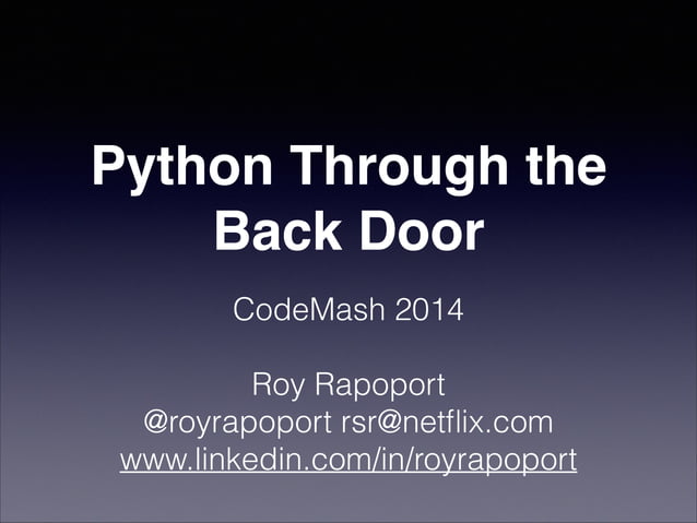 Python Through the Back Door: Netflix Presentation at CodeMash 2014 | PPT