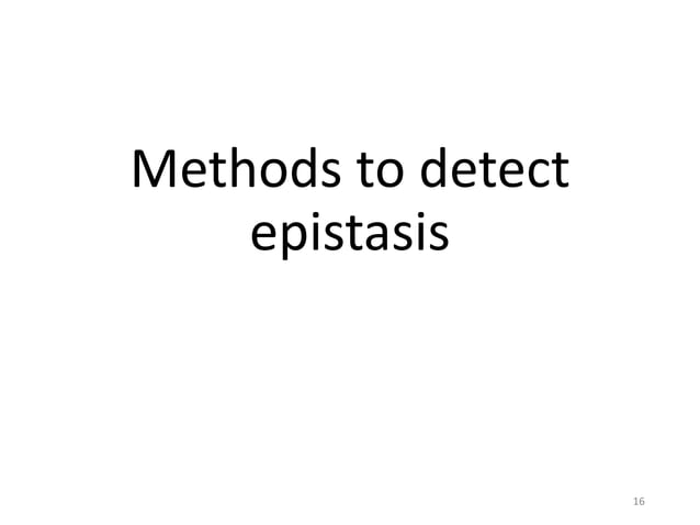 A Brief Introduction To Epistasis Detection Ppt