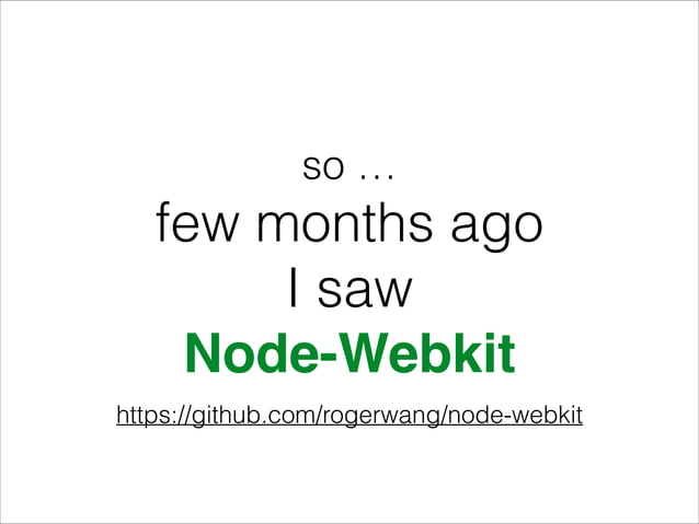 Native Desktop App with Node.js Webkit (HTML, CSS & Javascript) | PPT