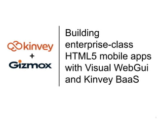 Visual WebGui HTML5 Platform and Kinvey BaaS Integration | PPTX