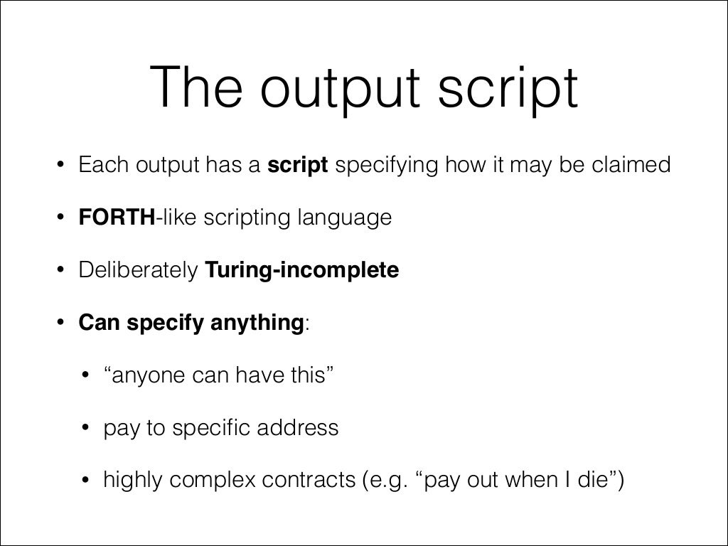 The Output Script • Each