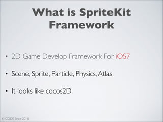 [KJ-Code] Sprite Kit 설명 By Ji Sanghoon | PPT