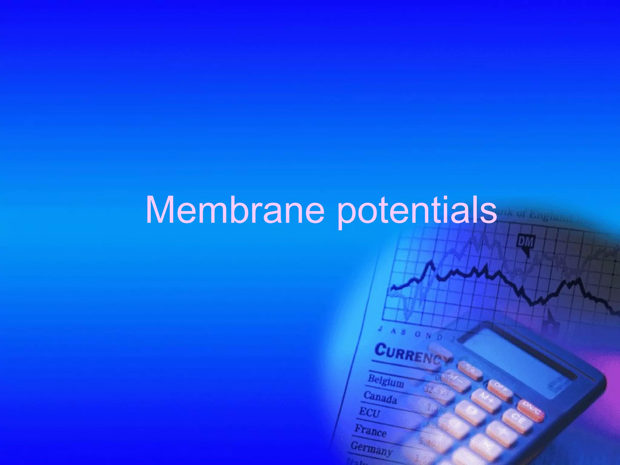 MEMBRANE POTENTIALS | PPT