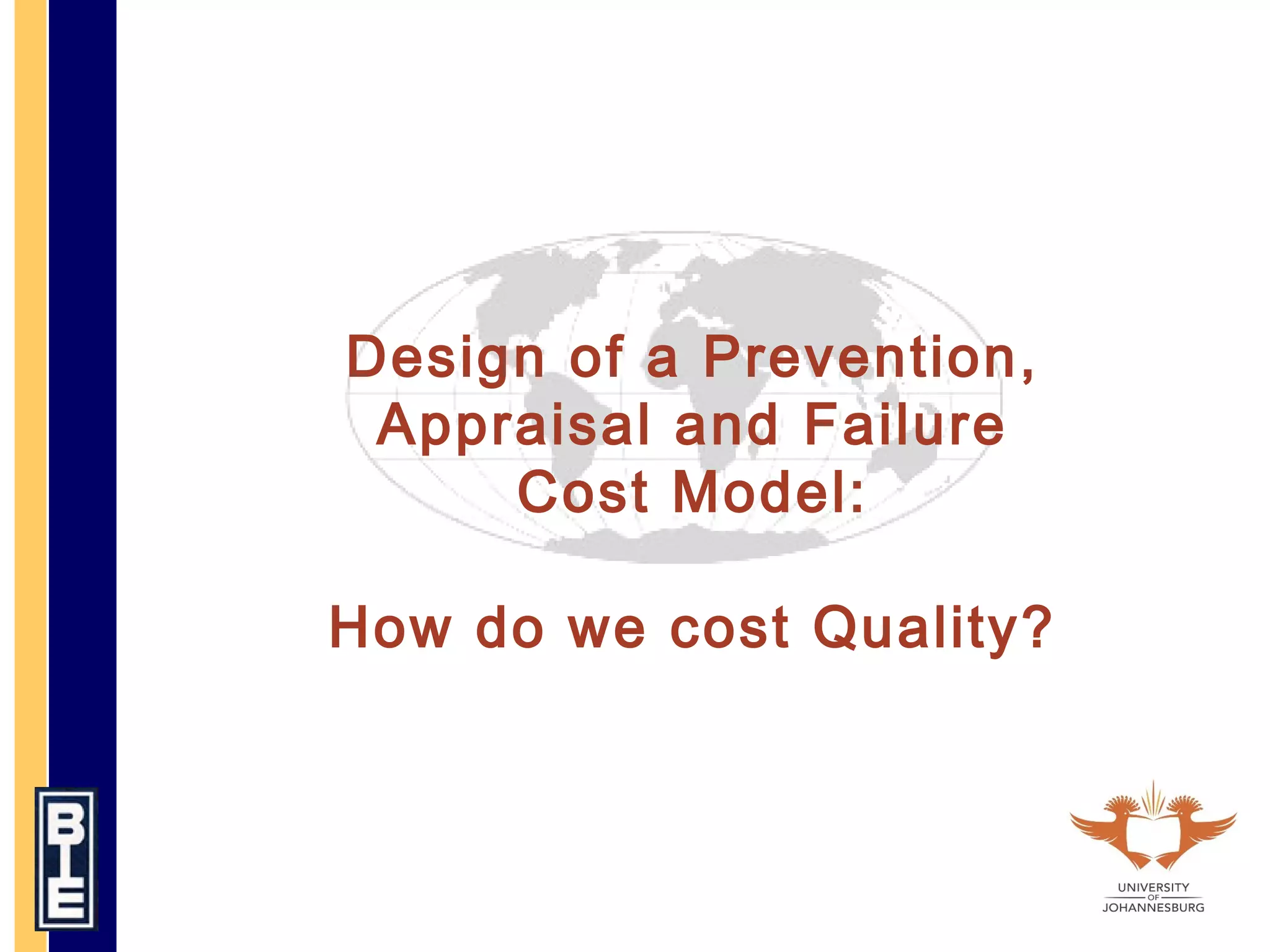 Design of a Prevention, Appraisal and Failure Cost Model | PPT