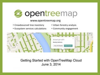 Getting Started with OpenTreeMap Cloud | PPTX