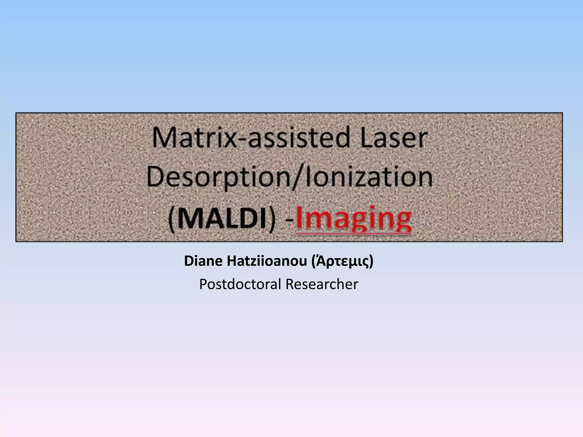 Presentation on the basic Maldi-Imaging workflow with some information ...