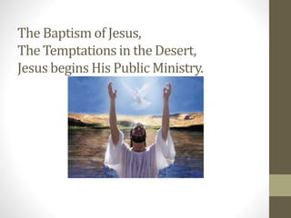 Jesus comes among us and undergoes baptism & temptations 2014-2015 ...