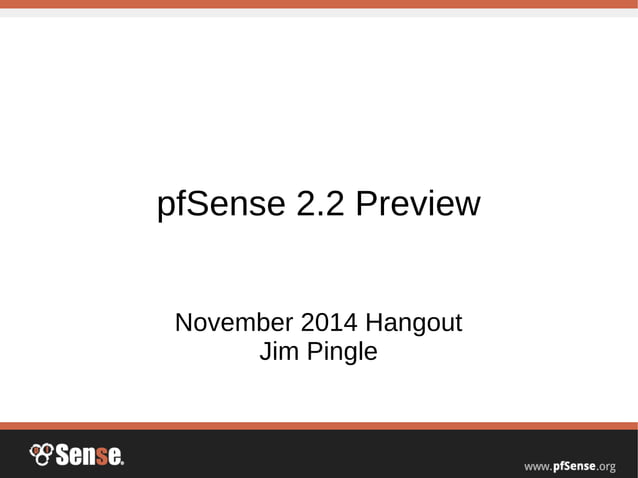 pfSense 2.2 Preview - pfSense Hangout November 2014 | PPT