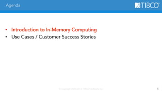 Real World Use Cases and Success Stories for In-Memory Data Grids (TIBCO ActiveSpaces, Oracle ...