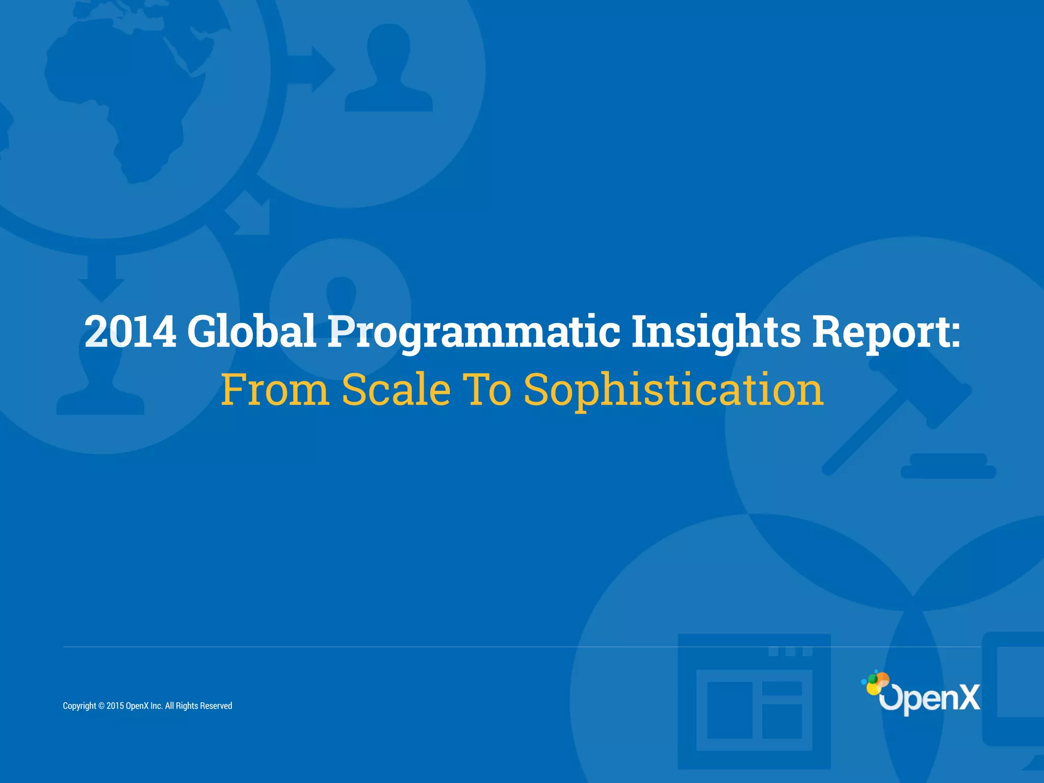 2014 Global Programmatic Insights Report: From Scale to Sophistication ...