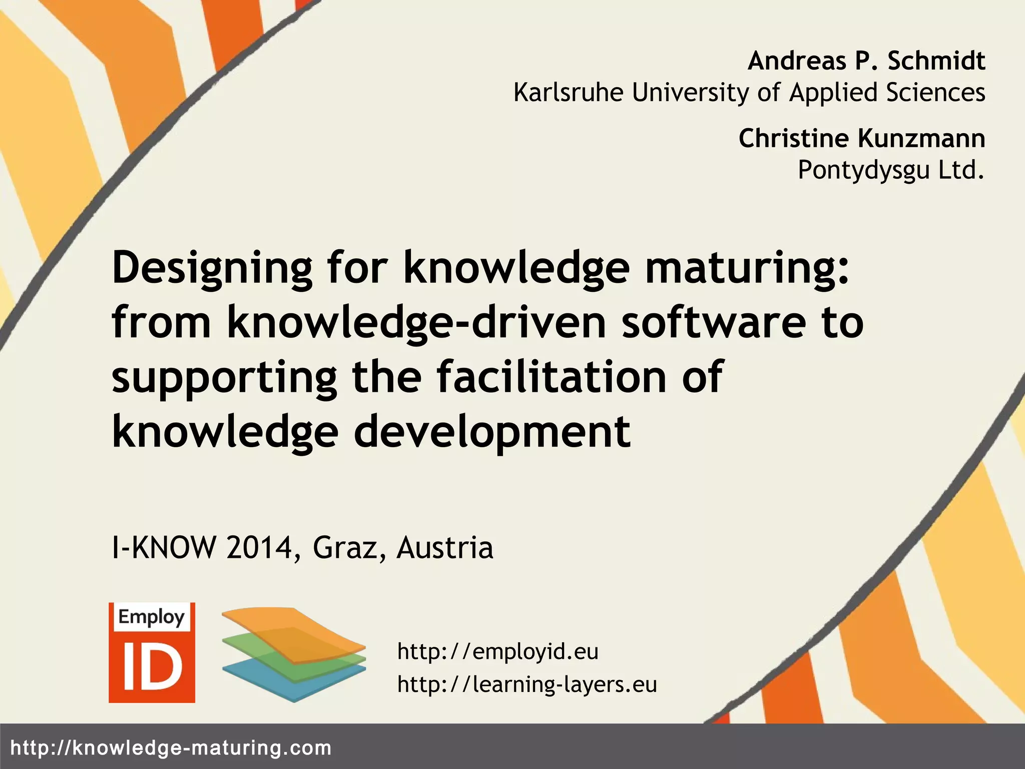 Designing for knowledge maturing: from knowledge driven software to ...