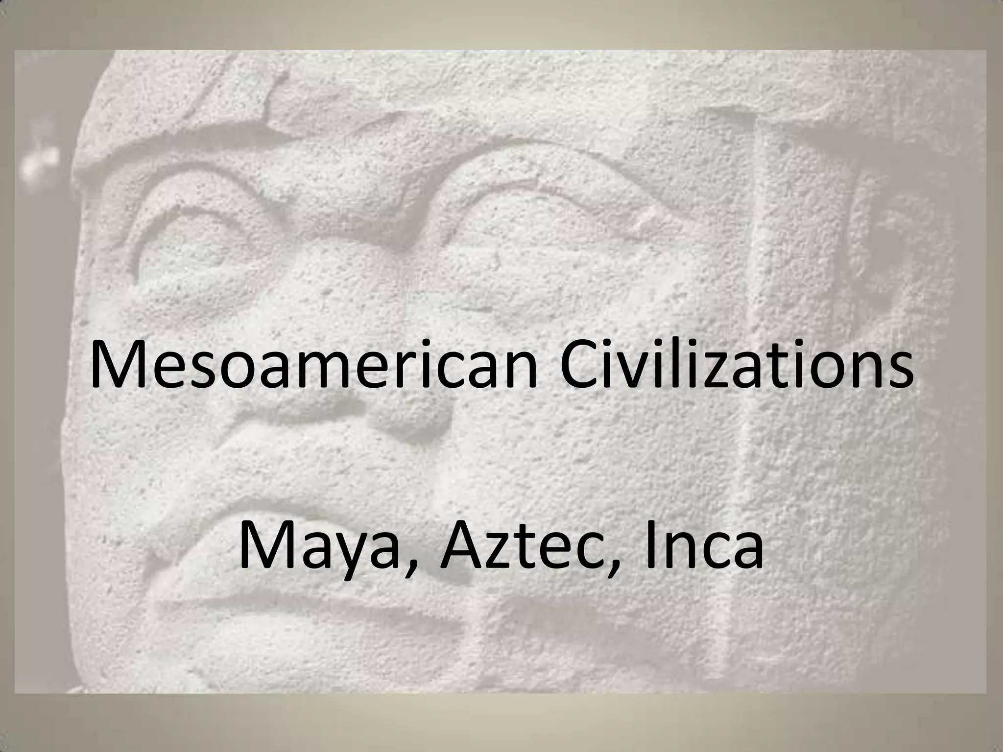 MesoAmerican Civilizations Notes | PPT