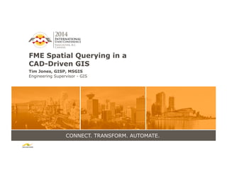 FME Spatial Querying in a CAD-Driven GIS | PPT