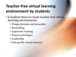 Creating teacher free learning environments in the virtual world | PPT
