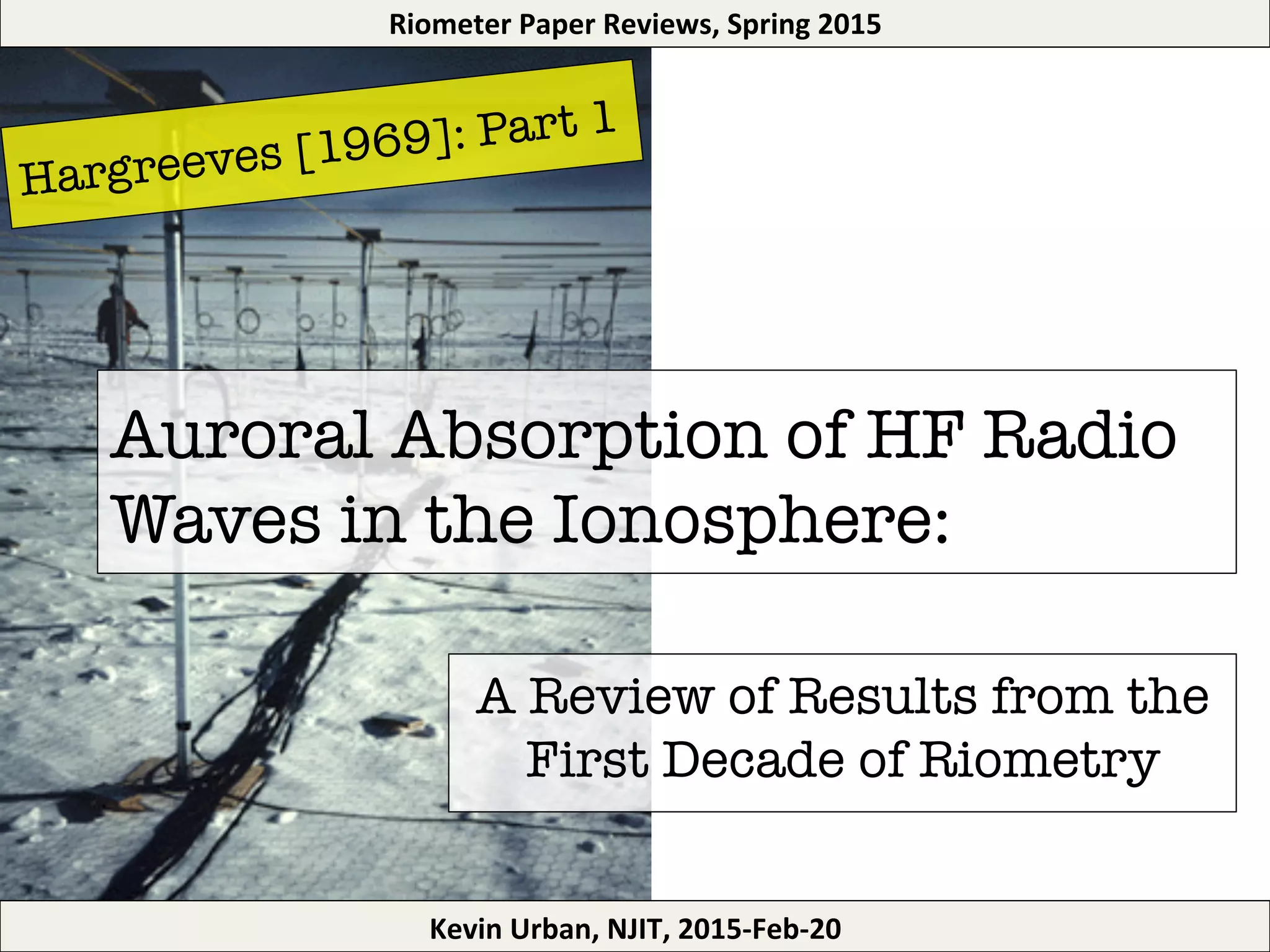 2015-02-20: Review of Hargreaves [1969]: Auroral Absorption of HF Radio ...