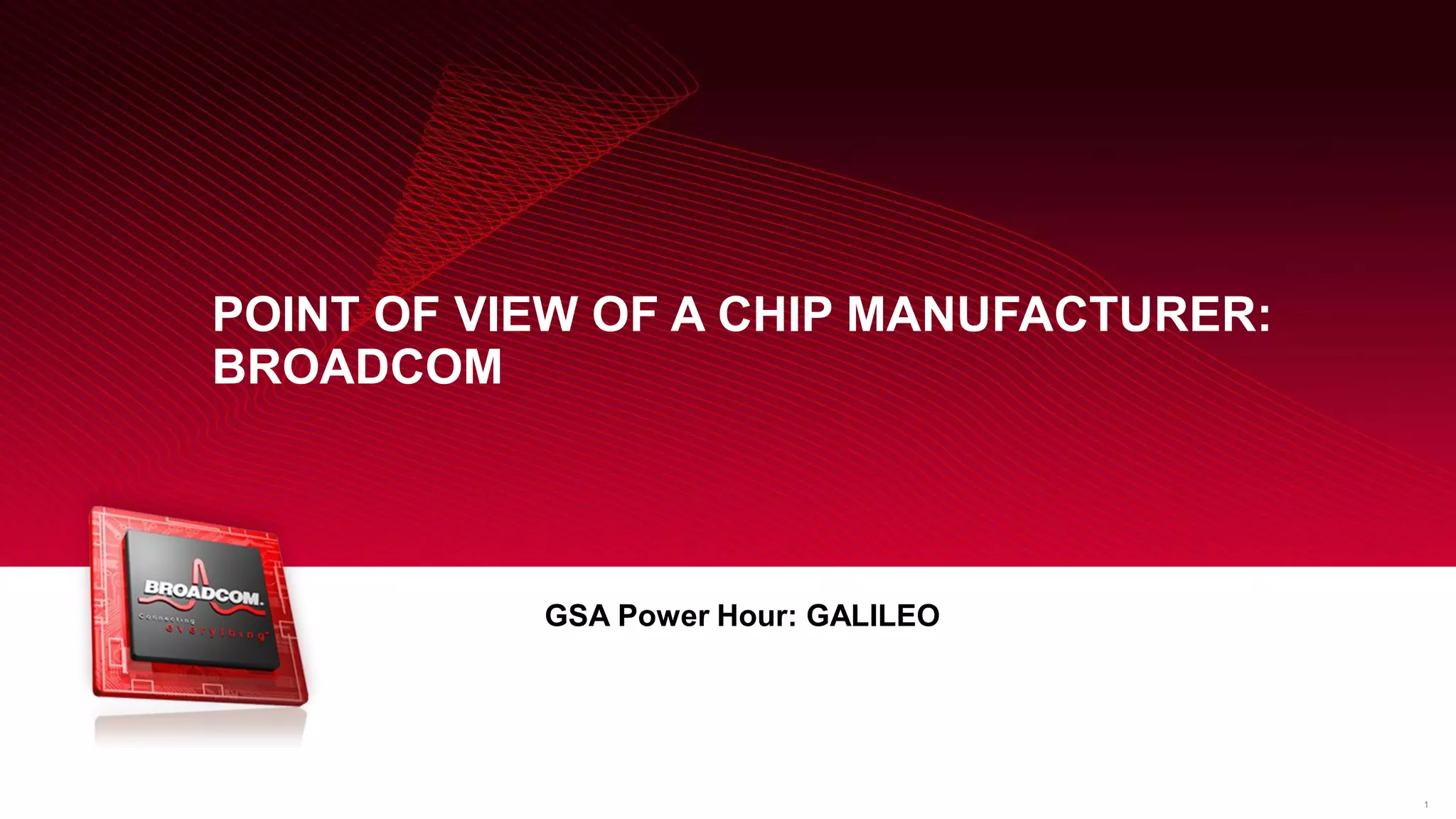 Galileo, the point of view of a chip manufacturer: BROADCOM | PPT