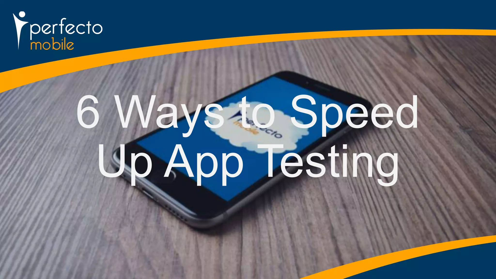 6 Ways to Speed Up App Testing | PPTX | Cloud Computing | Internet
