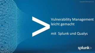 Webinar: Vulnerability Management leicht gemacht – mit Splunk und ...