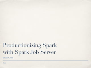 Productionizing Spark and the Spark Job Server | PPT