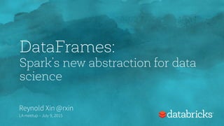 Spark DataFrames: A New Abstraction for Data Science | PPT