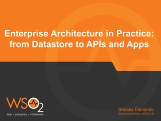 Enterprise Architecture in Practice: from Datastore to APIs and Apps | PPTX