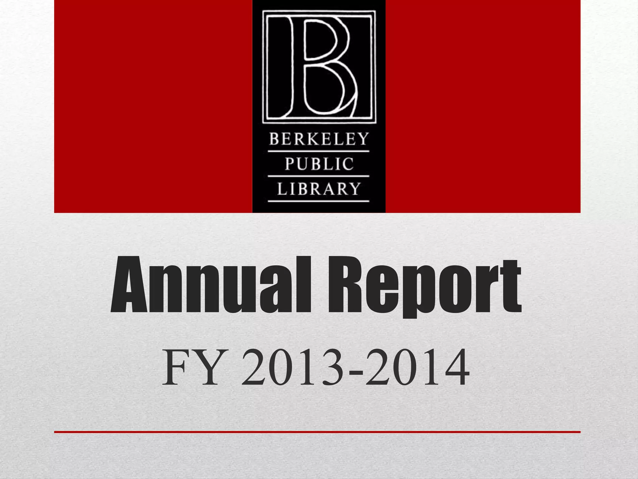 Berkeley Public Library Annual Report 2013-2014 | PPT