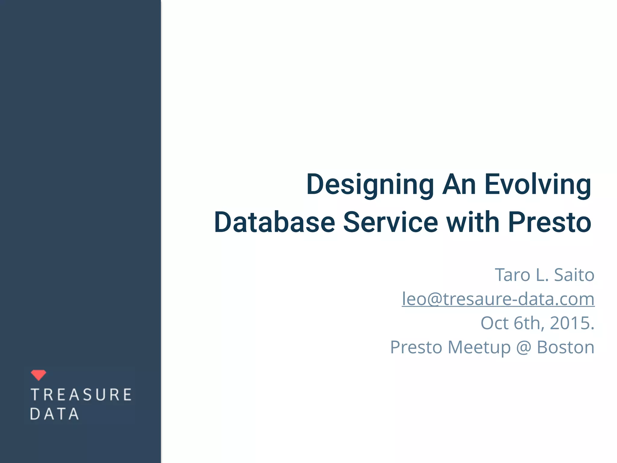 Presto @ Treasure Data - Presto Meetup Boston 2015 | PPT