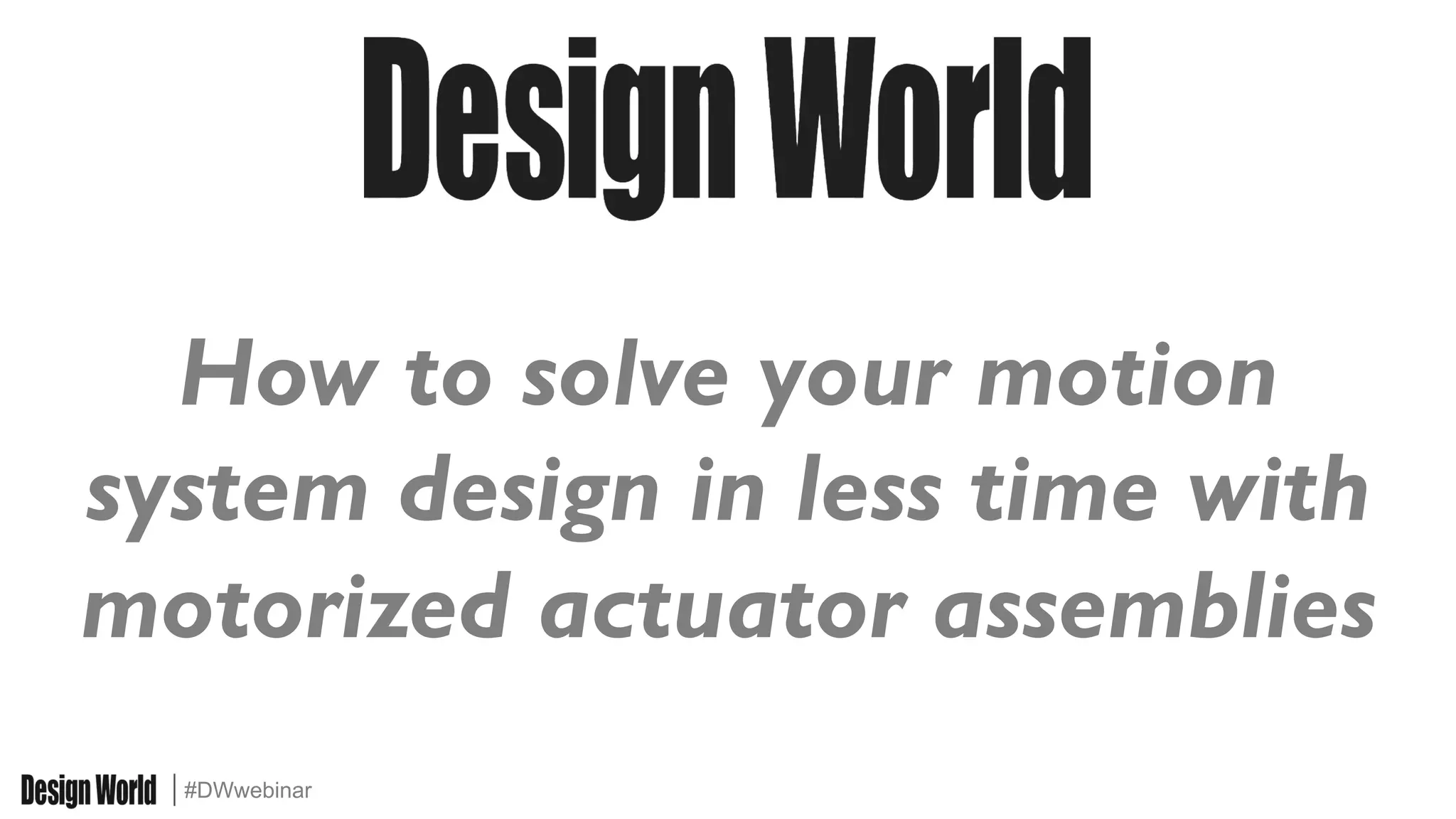 How to solve your motion system design in less time with motorized ...