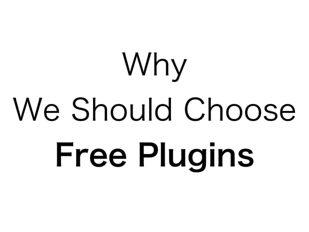 Why We Should Choose Free Plugins | PPT Why We Should Choose Free Plugins | PPT