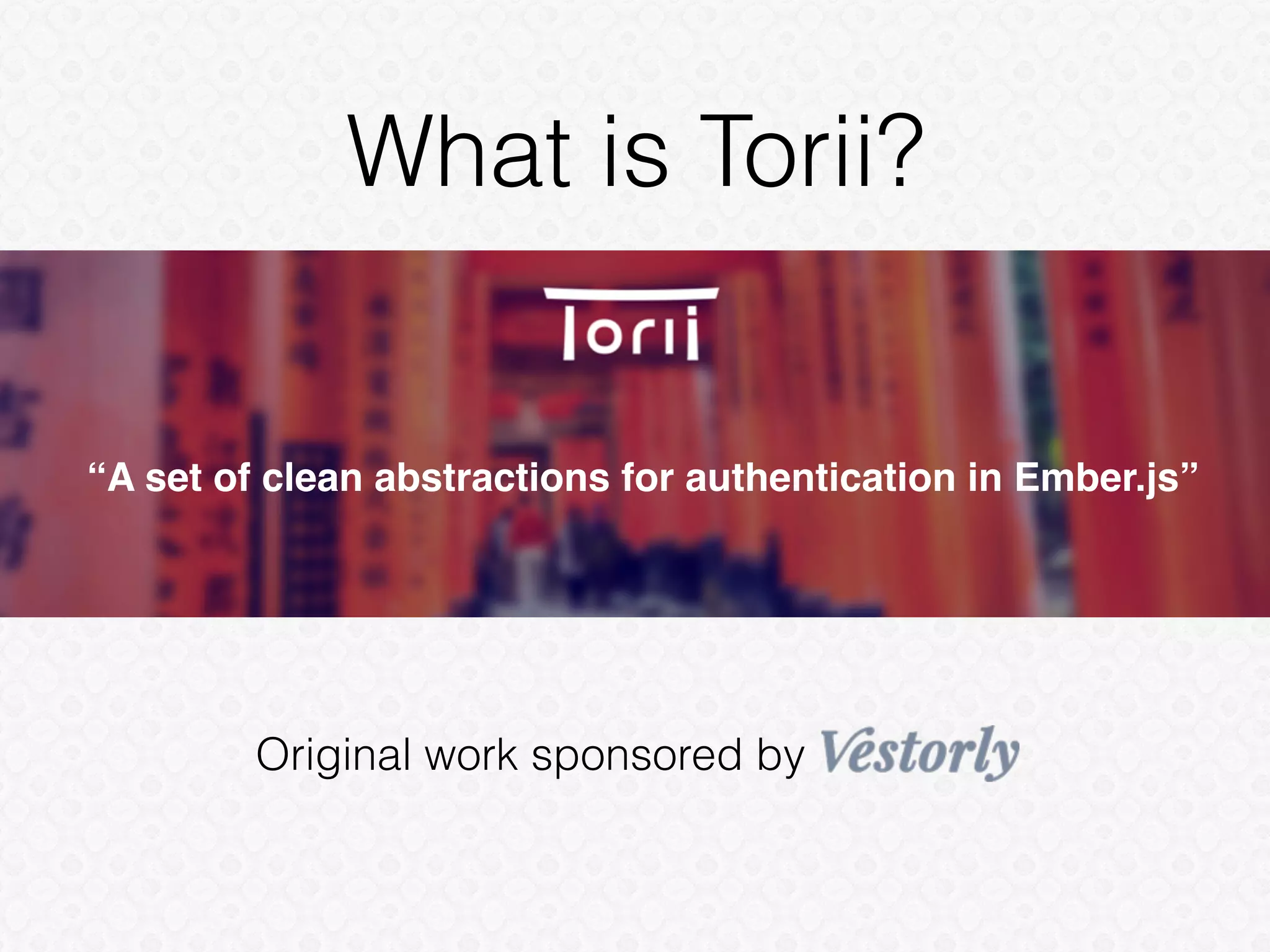 Ember Authentication and Authorization with Torii | PPT