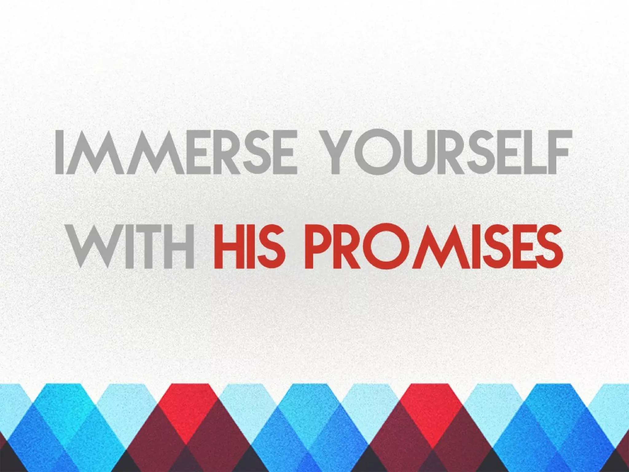 Immerse Yourself with His Promises | PPT