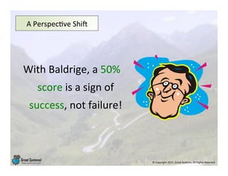 Baldrige Performance Excellence Process Overview - 2015 TapRooT Summit ...