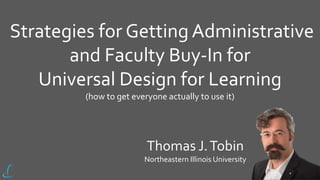 Strategies for Getting Administrative and Faculty Buy-In for UDL | PPTX