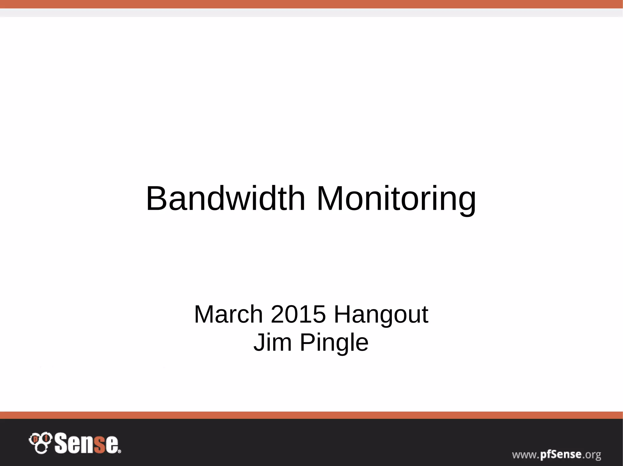 Bandwidth Monitoring Pfsense Hangout March 2015 Ppt