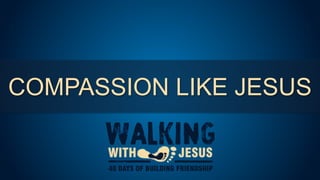 Compassion Like Jesus | 1 March 1015 | PPTX