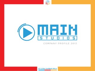 [Company Profile] Main Studios Mar 2013 | PPT