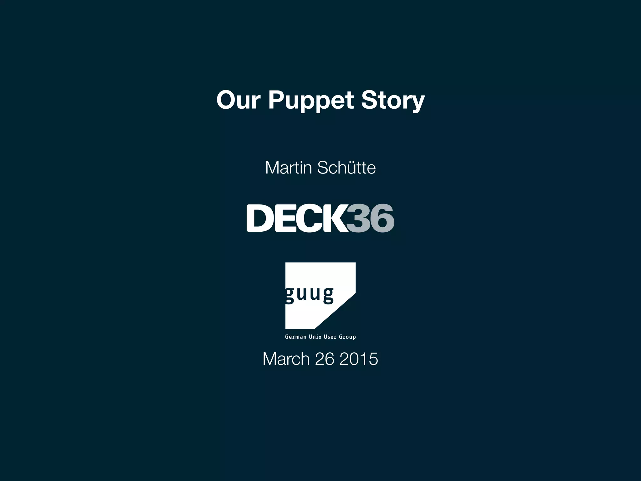 Our Puppet Story (GUUG FFG 2015) | PPT
