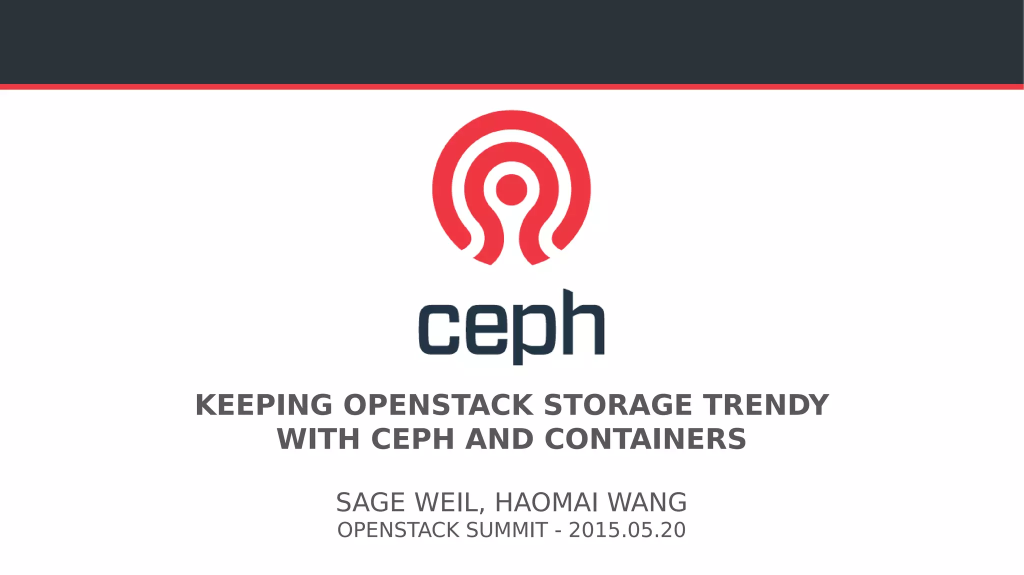 Keeping OpenStack storage trendy with Ceph and containers | PPT