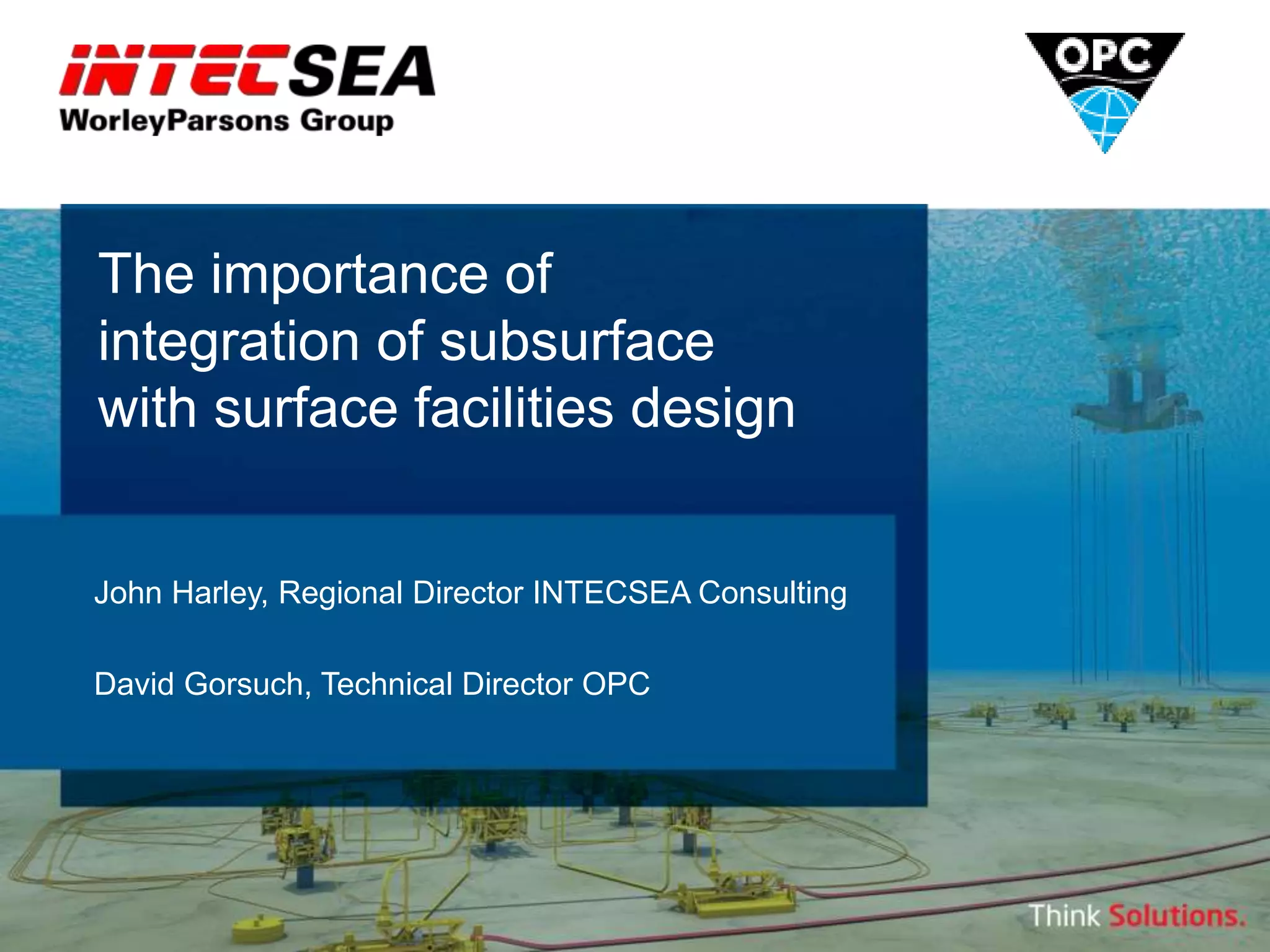 The Importance of Integration of subsurface with surface facilities ...