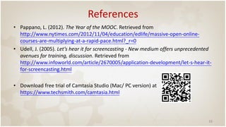 Creating MOOC materials with learning assessment by screencasting | PPT