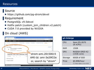 PG-Strom - GPGPU meets PostgreSQL, PGcon2015 | PDF