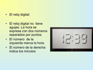 Aprender la hora en reloj digital SEGUND AÑO BASICO .ppt