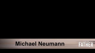 Jesus Shows Us The Father | 26 July 2015 | Michael Neumann | PPTX