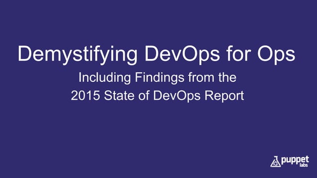 Demystifying DevOps for Ops - Including Findings from the 2015 State of DevOps Report | PPT